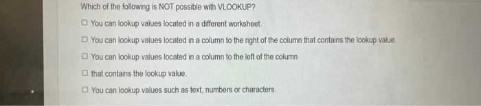 Solved Which of the following is NOT possible with VLOOKUP? | Chegg.com