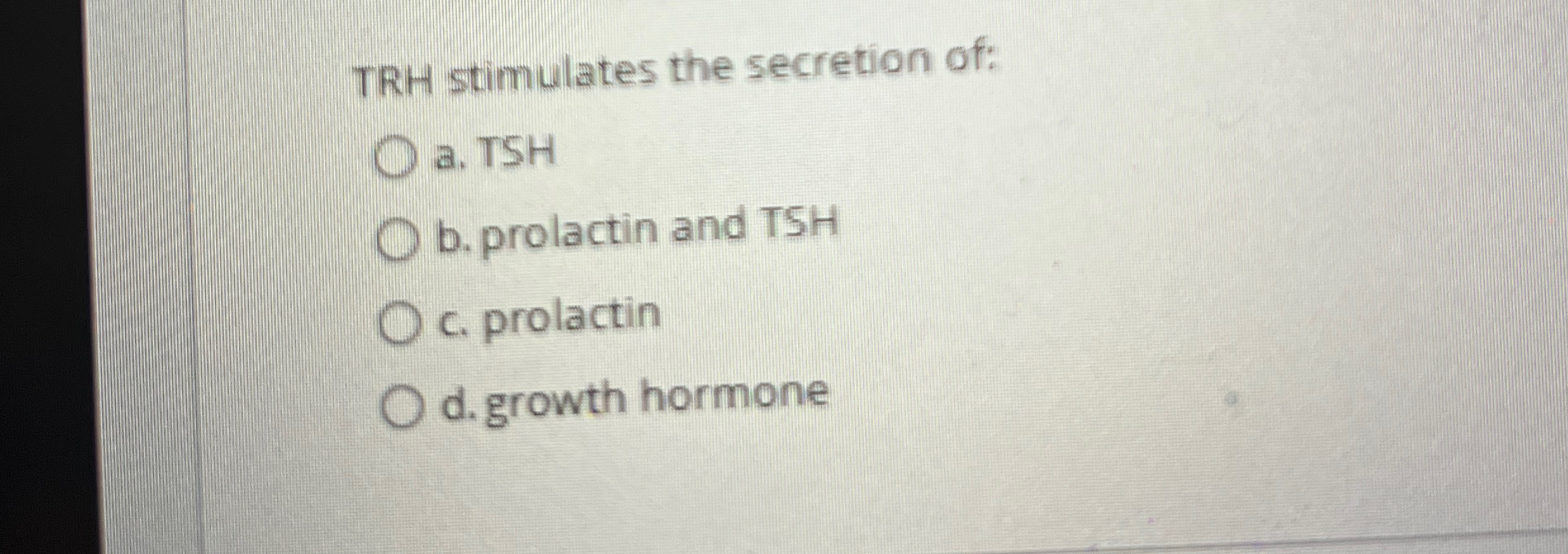 Solved TRH stimulates the secretion of:a. ﻿TSHb. ﻿prolactin | Chegg.com