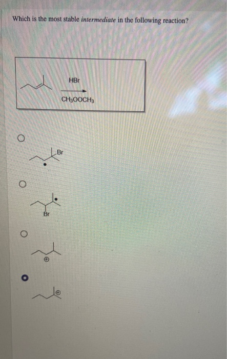 Solved Which is the most stable intermediate in the | Chegg.com