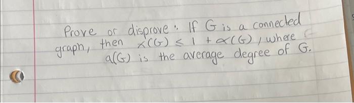 Solved Prove or disprove: If G is a connected graph, then | Chegg.com