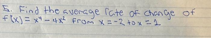 Solved 5. Find the average rate of change of f(x)=x4−4x2 | Chegg.com