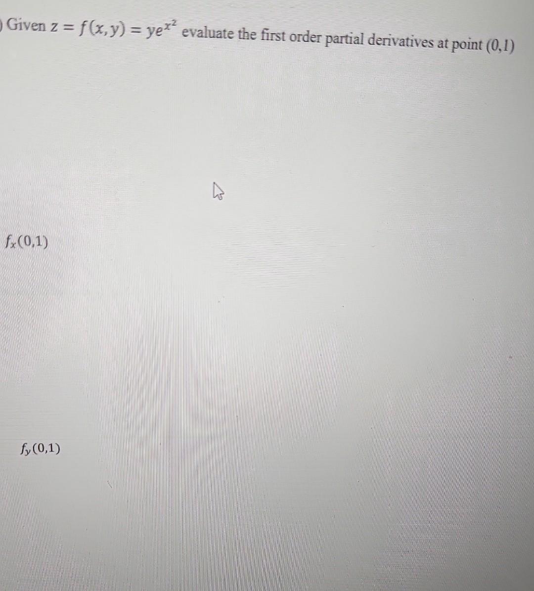 Solved Given z=f(x,y)=yex2 evaluate the first order partial | Chegg.com