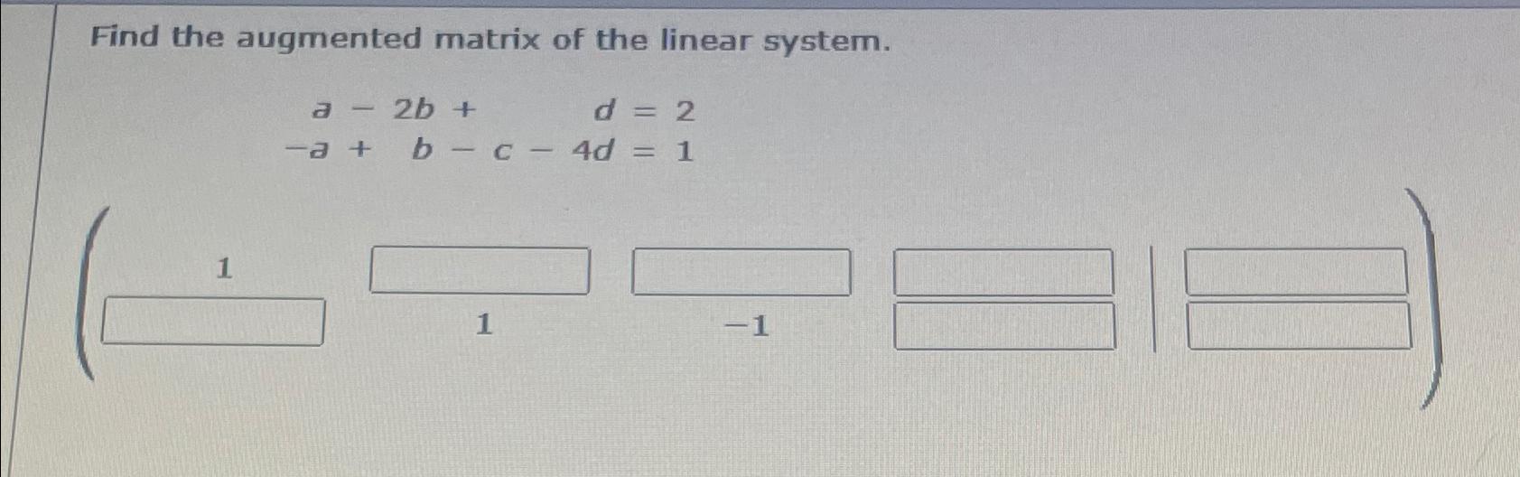 Solved Find the augmented matrix of the linear | Chegg.com