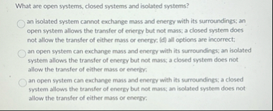 Solved What are open systems, closed systems and isolated | Chegg.com