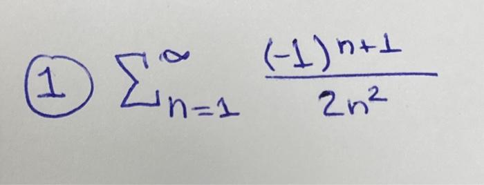 Solved (1) ∑n=1∞2n2(−1)n+1 | Chegg.com