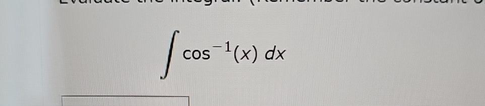 Solved ∫﻿﻿cos-1(x)dx | Chegg.com