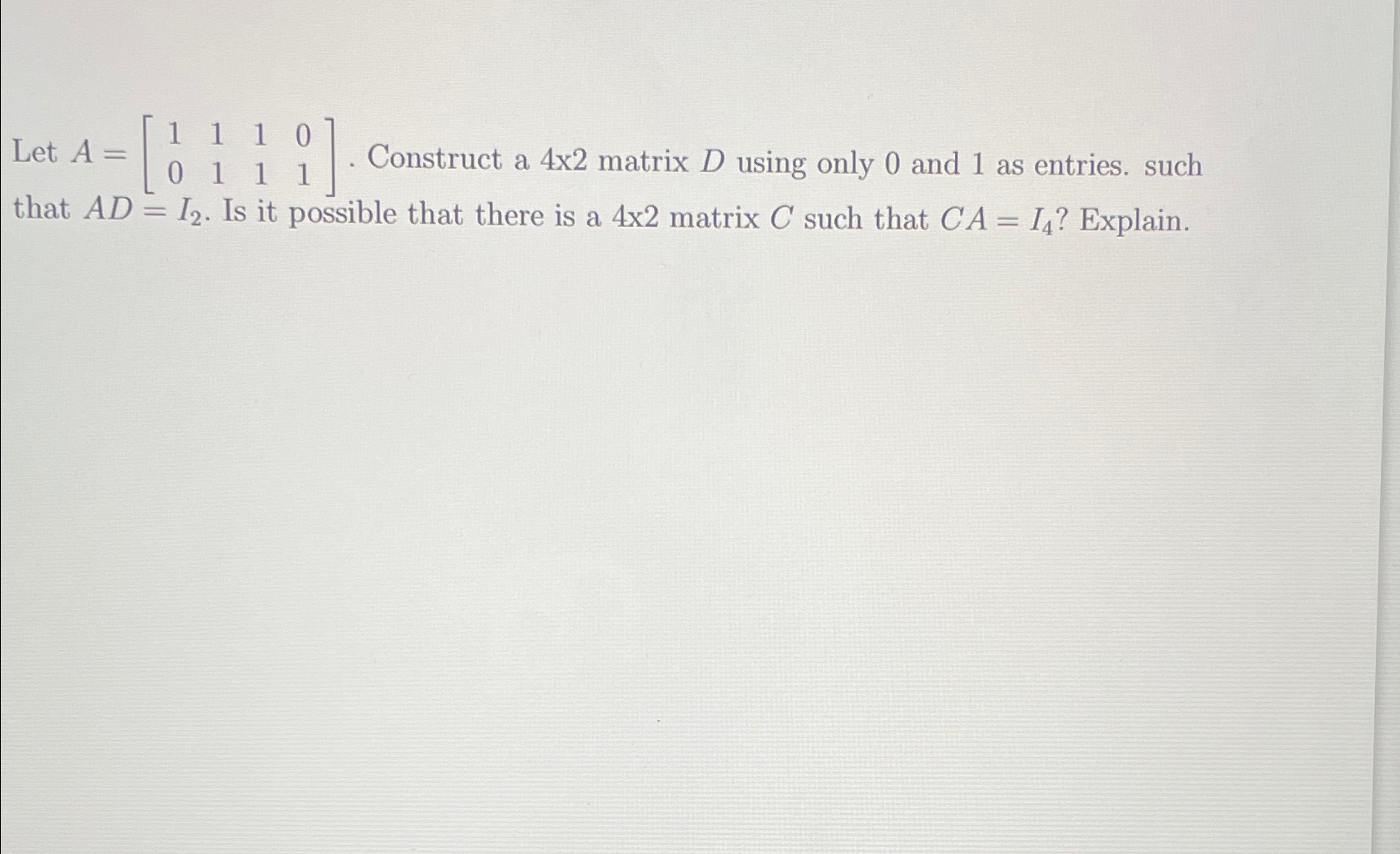 Solved Let A=[11100111]. ﻿Construct a 4×2 ﻿matrix D ﻿using | Chegg.com