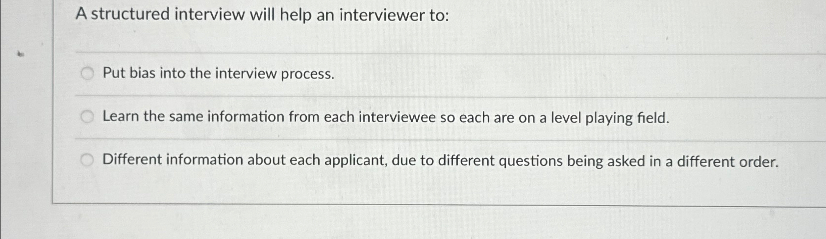 Solved A structured interview will help an interviewer | Chegg.com