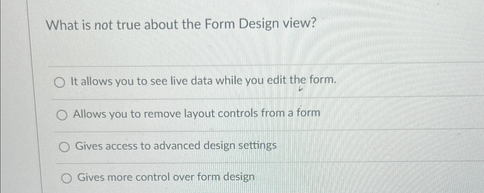 Solved What is not true about the Form Design view?It allows | Chegg.com