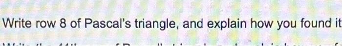 Solved Write row 8 of Pascal's triangle, and explain how you | Chegg.com