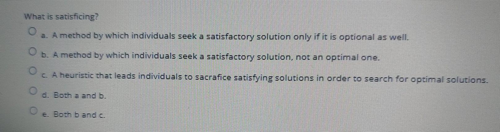 Solved What is satisficing? 2. A method by which individuals | Chegg.com
