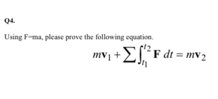 Solved 04. Using F=ma, please prove the following equation. | Chegg.com