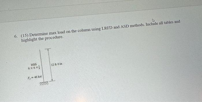 Solved 6. (15) Determine max load on the column using LRFD | Chegg.com