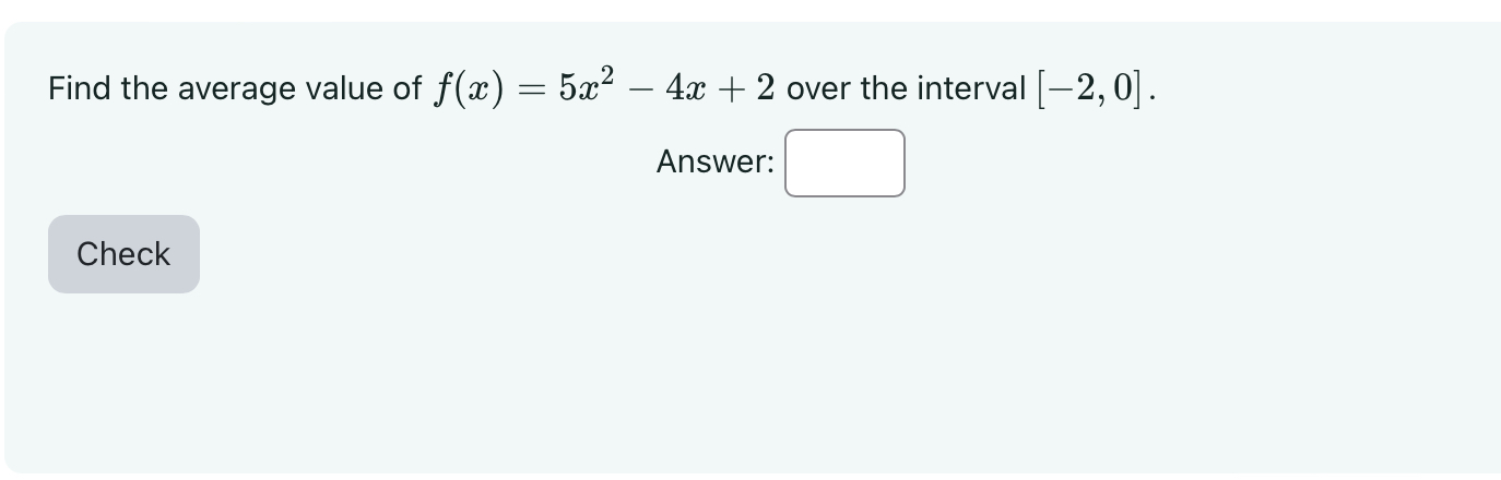 Solved Find the average value of f(x)=5x2-4x+2 ﻿over the | Chegg.com