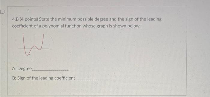 Solved 4.B (4 points) State the minimum possible degree and | Chegg.com