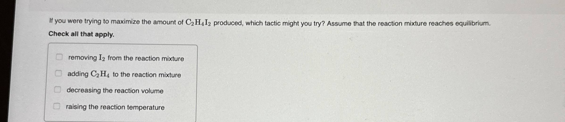 Solved If you were trying to maximize the amount of C2H4I2 | Chegg.com