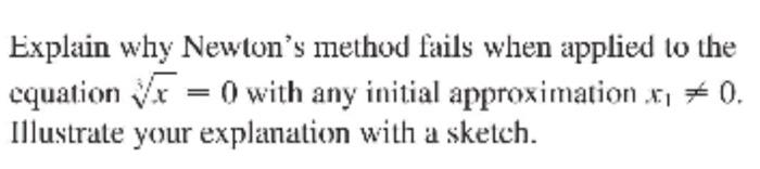 Solved Explain why Newton's method fails when applied to the | Chegg.com