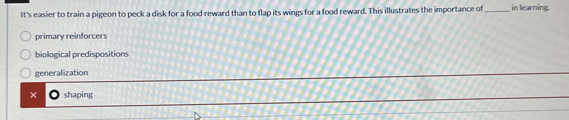 Solved It's easier to train a pigeon to peck a disk for a | Chegg.com