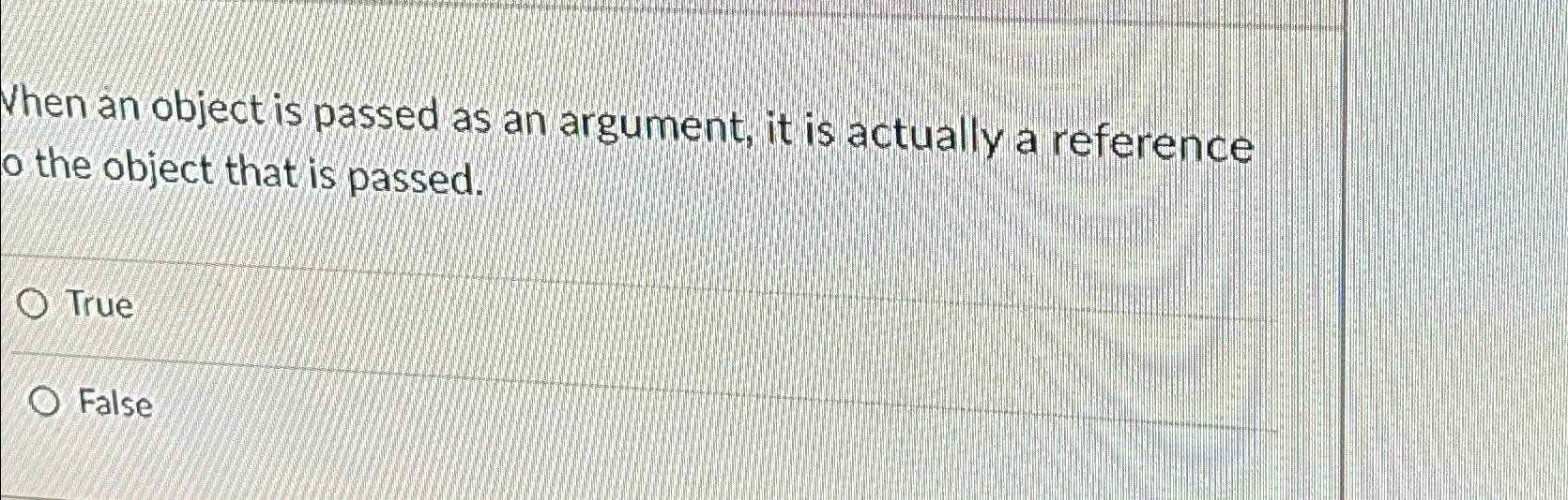 Solved When an object is passed as an argument, it is | Chegg.com