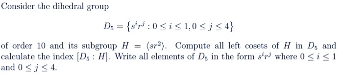 Solved Consider the dihedral group D5 = {s'p): 0 | Chegg.com Solved Consider the dihedral group D5 = {s'p): 0 | Chegg.com
