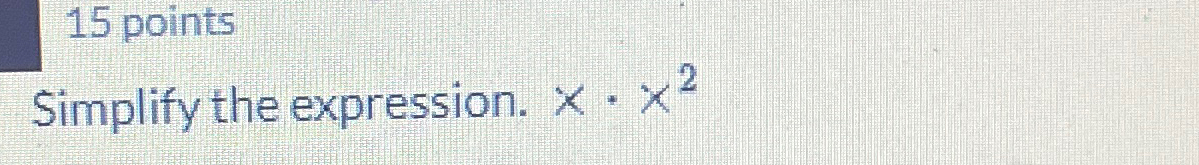Solved Simplify the expression. x*x2 | Chegg.com