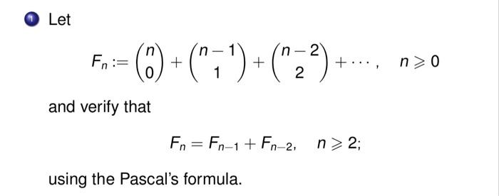 Solved Let n n - Fn:= (0) + (";")+("23)+.. n> 0 1 and verify | Chegg.com