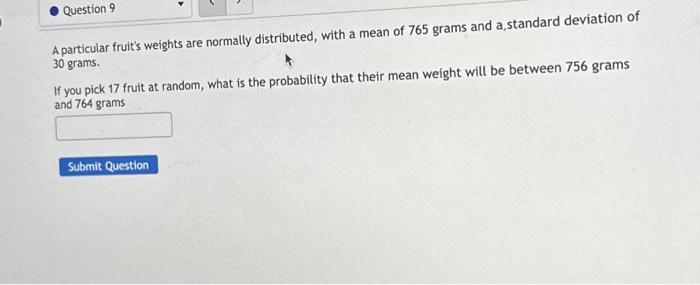 Solved Question 9 A particular fruit's weights are normally | Chegg.com