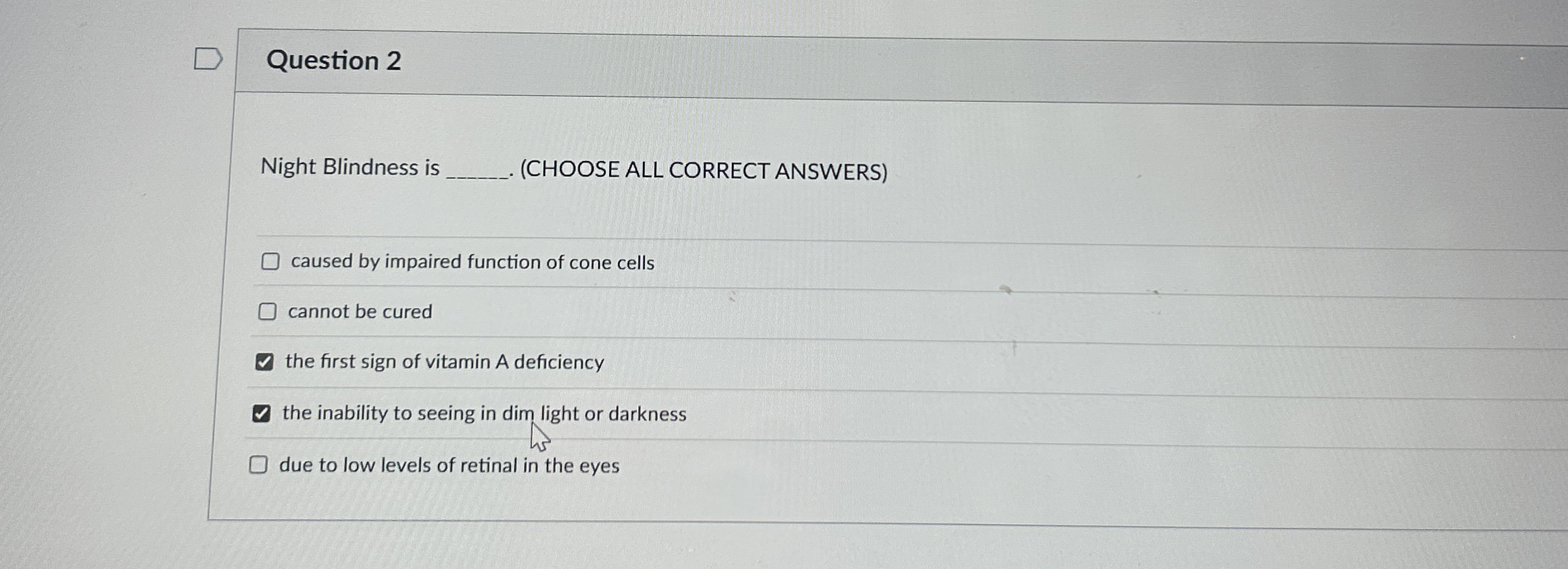 Solved Question 2Night Blindness is(CHOOSE ALL CORRECT | Chegg.com