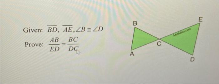 Solved Given: BD,AE,∠B≅∠D Prove: EDAB=DCBCGiven: BD,AE,∠B≅∠D | Chegg.com