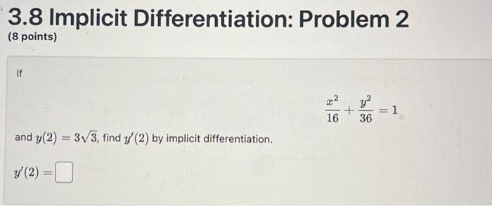 Solved 3.8 Implicit Differentiation: Problem 2 ( 8 points) | Chegg.com