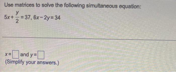 Solved Use matrices to solve the following simultaneous | Chegg.com