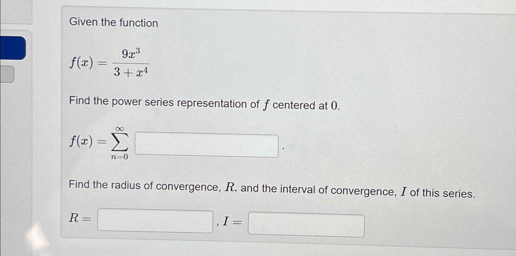 Solved Given the functionf(x)=9x33+x4Find the power series | Chegg.com
