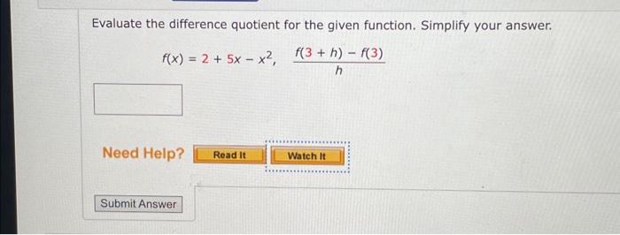 Solved Evaluate the difference quotient for the given | Chegg.com
