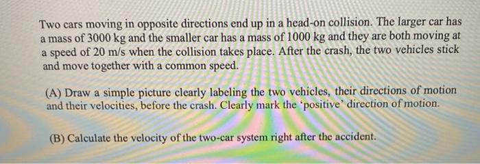 Solved Two cars moving in opposite directions end up in a | Chegg.com