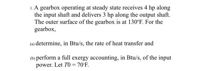 Solved 1. A gearbox operating at steady state receives 4hp | Chegg.com