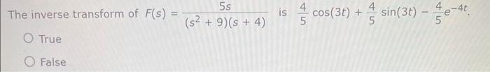 Solved The inverse transform of F(s)=(s2+9)(s+4)5s is | Chegg.com