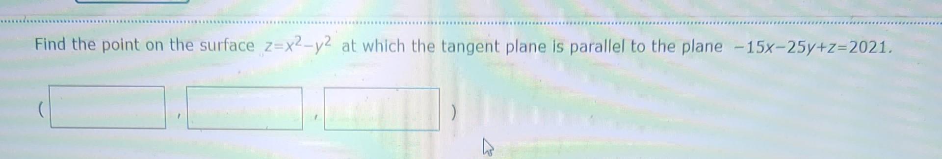 Solved Find the point on the surface z=x2−y2 at which the | Chegg.com