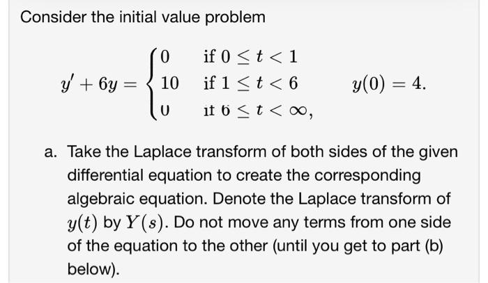 Solved Consider the initial value problem y′+6y=⎩⎨⎧010u if | Chegg.com