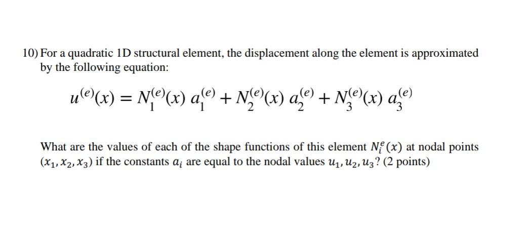 Solved 10) For a quadratic 1D structural element, the | Chegg.com