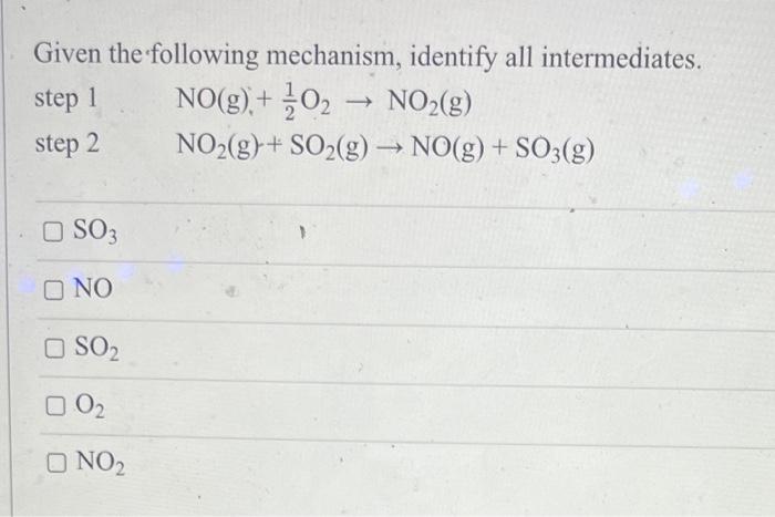 Solved Given the following mechanism, identify all | Chegg.com