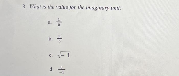 Solved 8. What is the value for the imaginary unit: a. 01 b. | Chegg.com