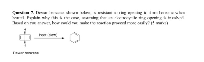 Solved Question 7. Dewar benzene, shown below, is resistant | Chegg.com