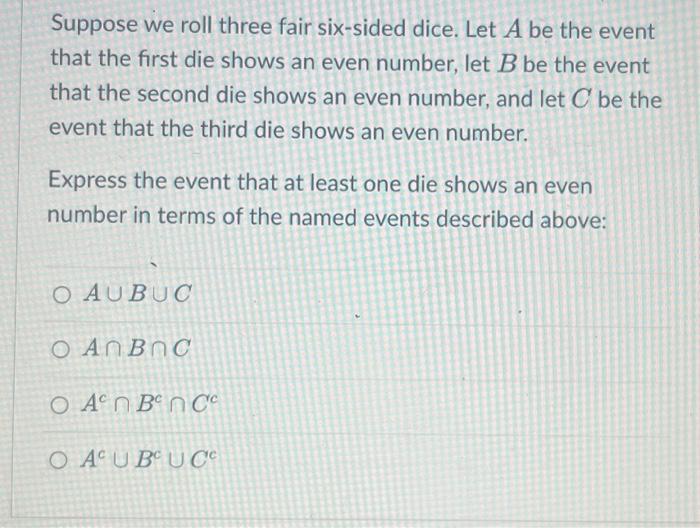 Suppose we roll three fair six-sided dice. Let A be | Chegg.com