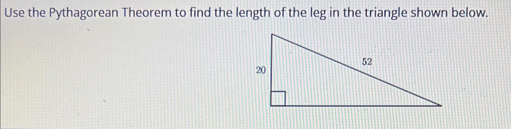 Solved Use the Pythagorean Theorem to find the length of the | Chegg.com