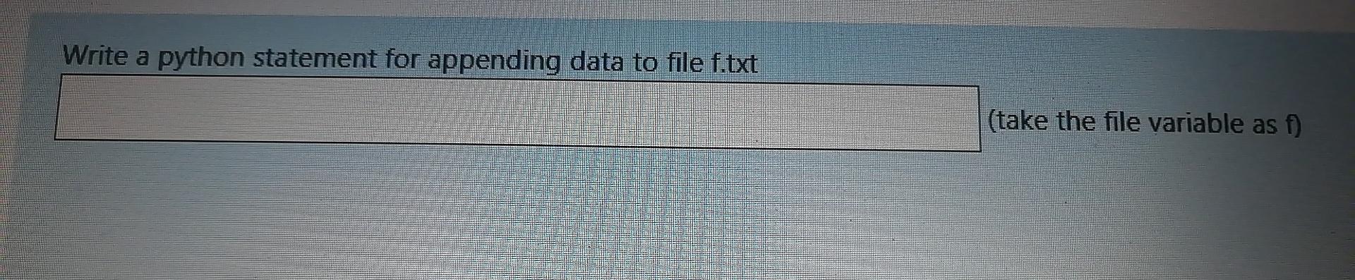 Solved Write A Python Statement For Appending Data To File