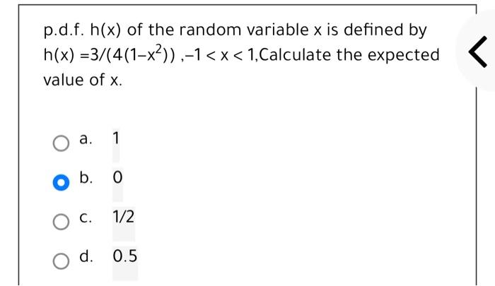 Solved p.d.f. h(x) of the random variable x is defined by | Chegg.com