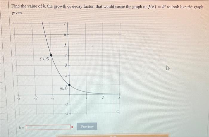 Solved Find the value of b, the growth or decay factor, that | Chegg.com