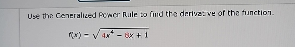 Solved Use the Generalized Power Rule to find the derivative | Chegg.com
