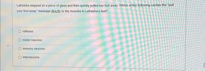 Solved LaKeisha stepped on a piece of glass and then quickly | Chegg.com