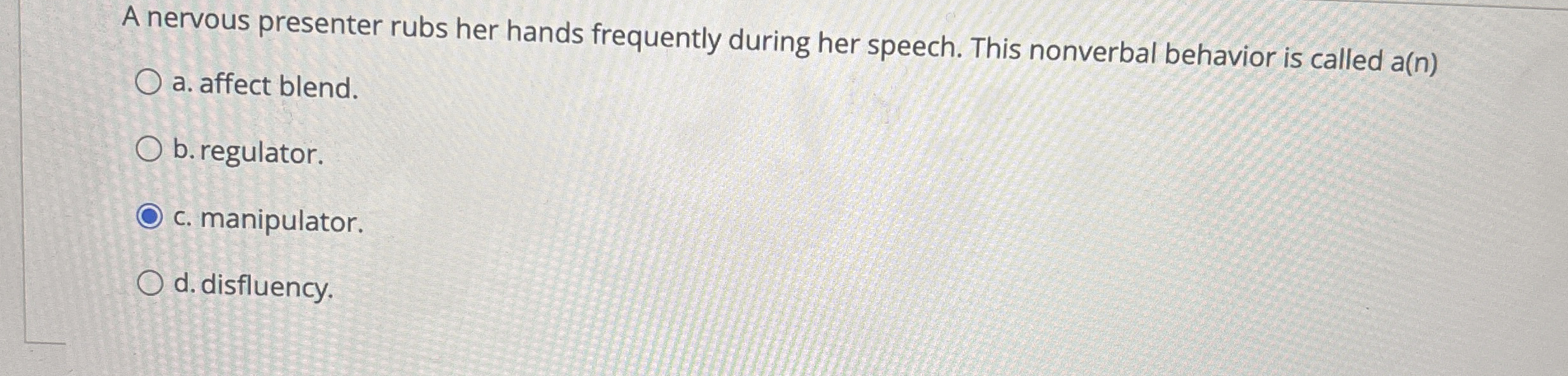 Solved A nervous presenter rubs her hands frequently during | Chegg.com